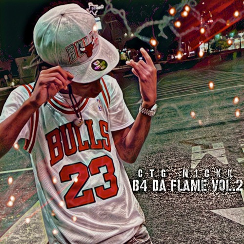 Stream CTG Nickk | Listen to Mixtape: B4 Da Flame Vol.2 playlist online ...