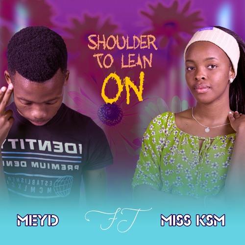 Stream MeyD Ft. Miss KSM - Shoulder To Lean On (Prod. By TN$ Savvy).mp3 ...