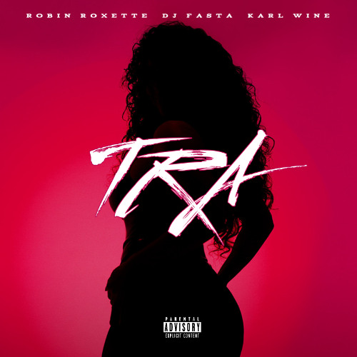 Stream **OUT NOW - Robin Roxette x Dj Fasta x Karl Wine - Tra by DJ ...