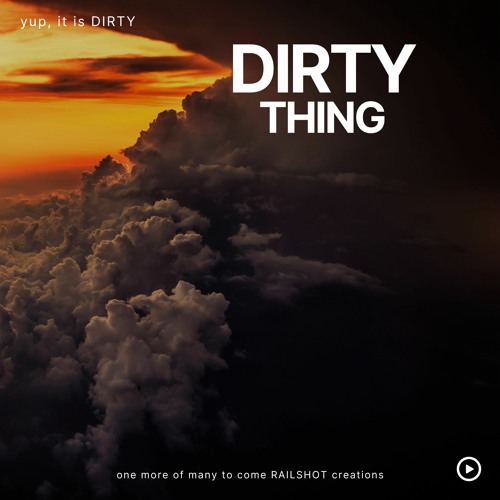 Stream Dirty Thing by RAILSHOT | Listen online for free on SoundCloud
