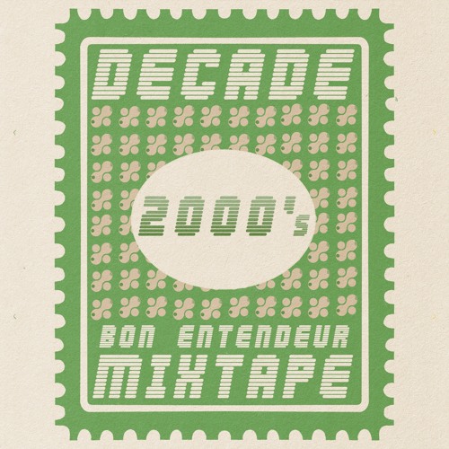 Stream Bon Entendeur - Mixtape Decade 2000s by Bon Entendeur | Listen ...