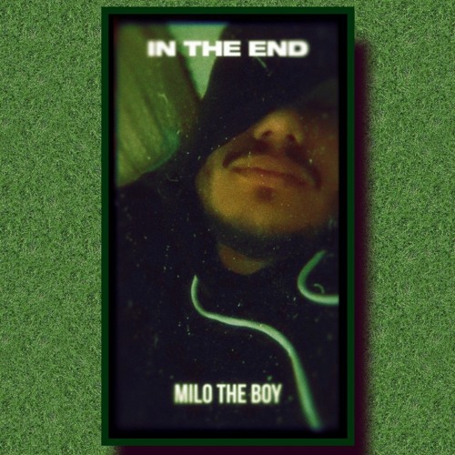 Stream Milo The Boy - in the end 2022-05-26 03_09.m4a by Milo The Boy ...