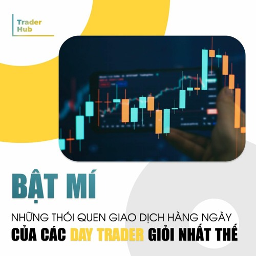 Stream Bật mí những thói quen giao dịch hàng ngày của các Day trader giỏi nhất thế giới by ...
