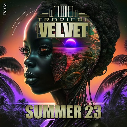 Stream TROPICAL VELVET SUMMER 23' (VARIOUS ARTISTS) by Tropical Velvet ... Stream TROPICAL VELVET SUMMER 23' (VARIOUS ARTISTS) by Tropical Velvet ...