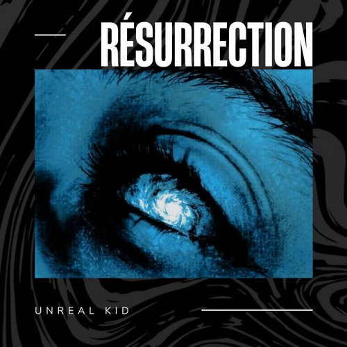 Stream Unreal Kid - RÉSURRECTION by Thatouffaz | Listen online for free ...