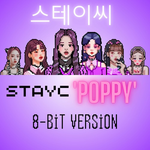 Stream STAYC(스테이씨) 'POPPY' [8-Bit Version] by 8-Bit Pixel Music ...