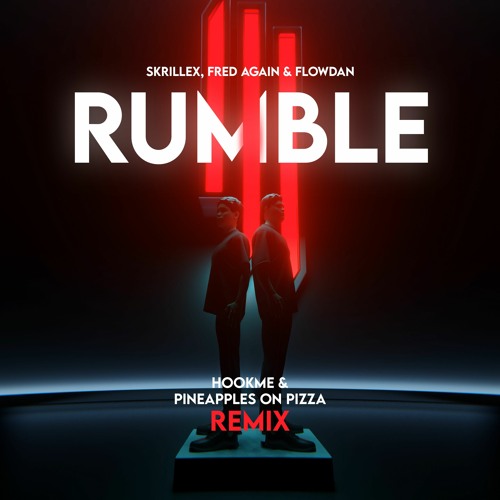 Skrillex, Fred again.. & Flowdan - Rumble (HookMe & Pineapples On Pizza ... Skrillex, Fred again.. & Flowdan - Rumble (HookMe & Pineapples On Pizza ...
