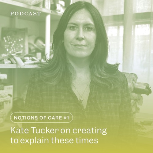 Stream Notions of Care #1: Kate Tucker on creating to explain these ...