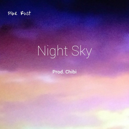 Stream Pike Rust - Night Sky (Prod. Chibi) by mrigank | Listen online ...