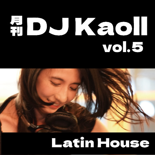 Stream 月刊DJ Kaoll vol.5 Latin house by DJ Kaoll | Listen online for free on SoundCloud