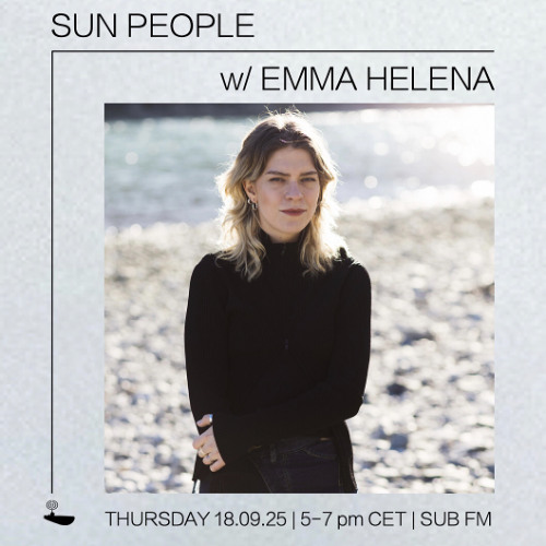 Stream Sun People Emma Helena - 18 Sep 2025 by Sub FM | Listen online ...