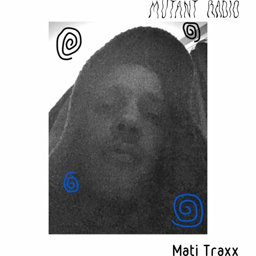 Stream Mati Traxx [06.07.2022] by Mutant Radio | Listen online for free ...