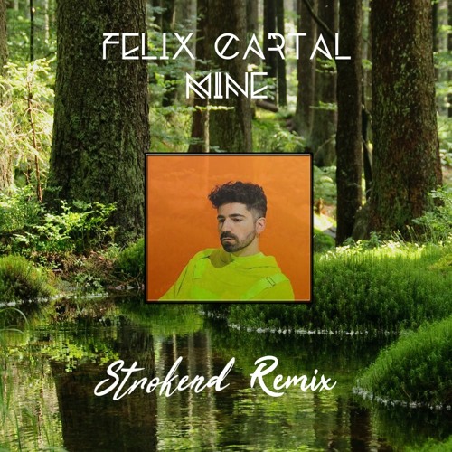 Stream Felix Cartal - Mine (Strokend Remix) by Strokend | Listen online ... Stream Felix Cartal - Mine (Strokend Remix) by Strokend | Listen online ...