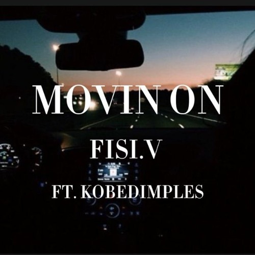 Stream MOVIN ON- FISI.V ft. KOBE DIMPLES by FISI.V (5TWO1TREY) | Listen ...