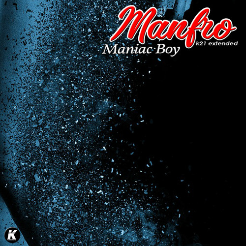 Stream Maniac Boy (K21 Extended) by Manfro | Listen online for free on ...