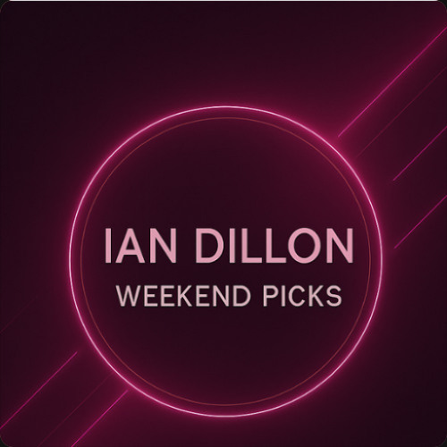 Ian Dillon - Weekend Picks 2025-05-25
