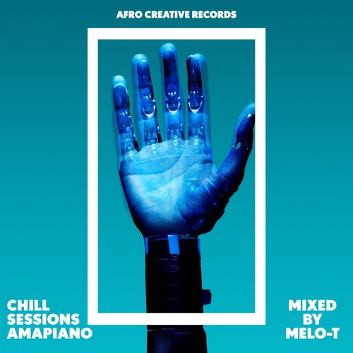 Stream Chill Sessions 4 - Amapiano (by MELO-T) ft Major League DJs ...