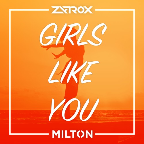 Stream Maroon 5 - Girls Like You (ZYTROX & MILTON Remix) by ZYTROX ...