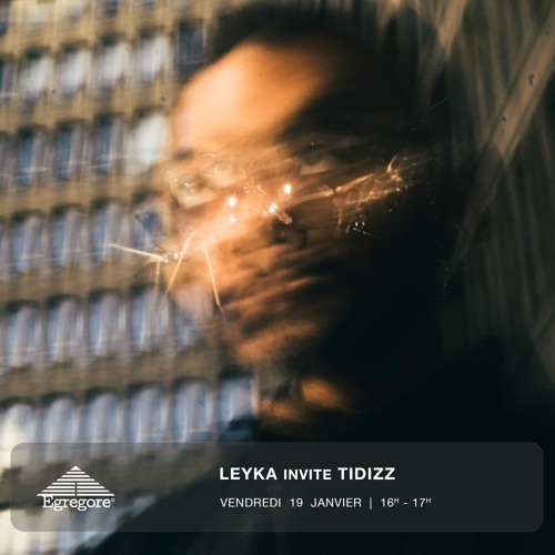 Stream Leyka invite Tidizz (Janvier 2024) by Egregore Collective ...