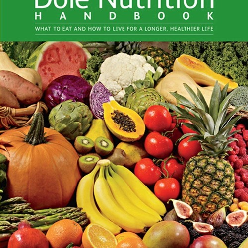 Stream episode READ [PDF] The Dole Nutrition Handbook: What To Eat and ...