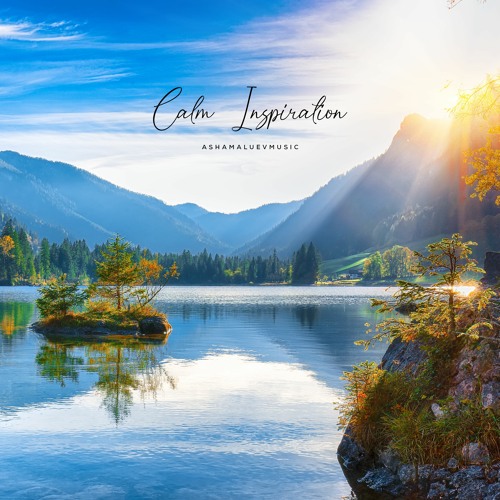 Stream Calm Inspiration - Inspirational Background Music / Beautiful ...