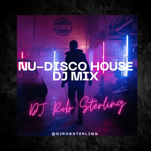 Stream Nu-Disco House DJ Mix by DJ ROB STERLING | Listen online for ...