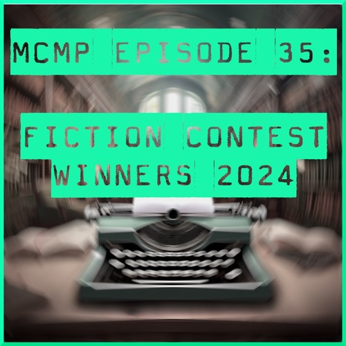 Stream MCMP Episode 35: Fiction Contest Winners 2024 from McMillan ...