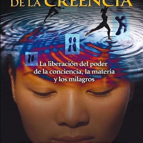Stream kindle👌 La biolog?a de la creencia: La liberaci?n del poder de la conciencia, la by ...