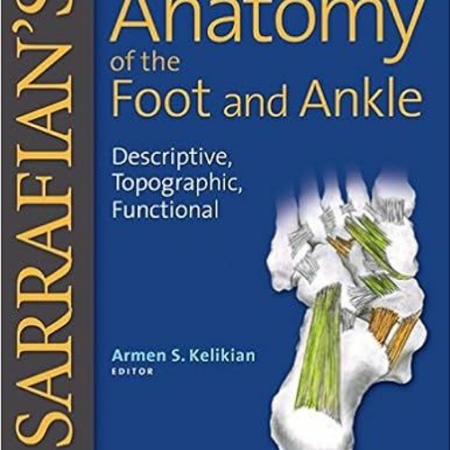 Stream Books ️ Download Sarrafian's Anatomy of the Foot and Ankle: Descriptive, Topographic ...