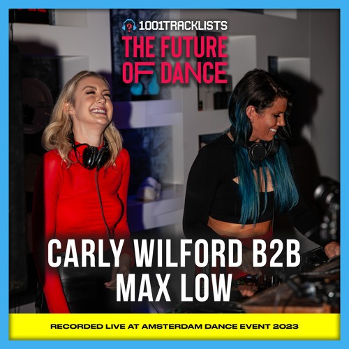 Stream Carly Wilford b2b Max Low - Live DJ Set | 1001Tracklists x DJ ...