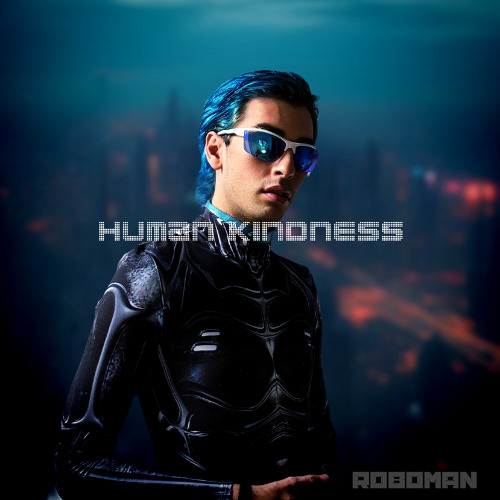 Stream Roboman - HUMAN KINDNESS by R O B O M A N | Listen online for ...