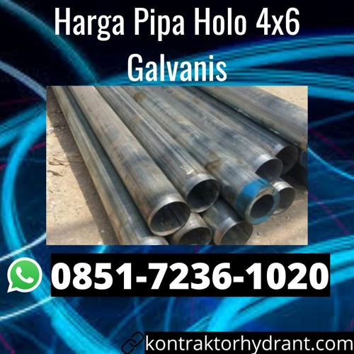 Stream Harga Pipa Holo 4x6 Galvanis BERKELAS, 085172361020 by Harga ...
