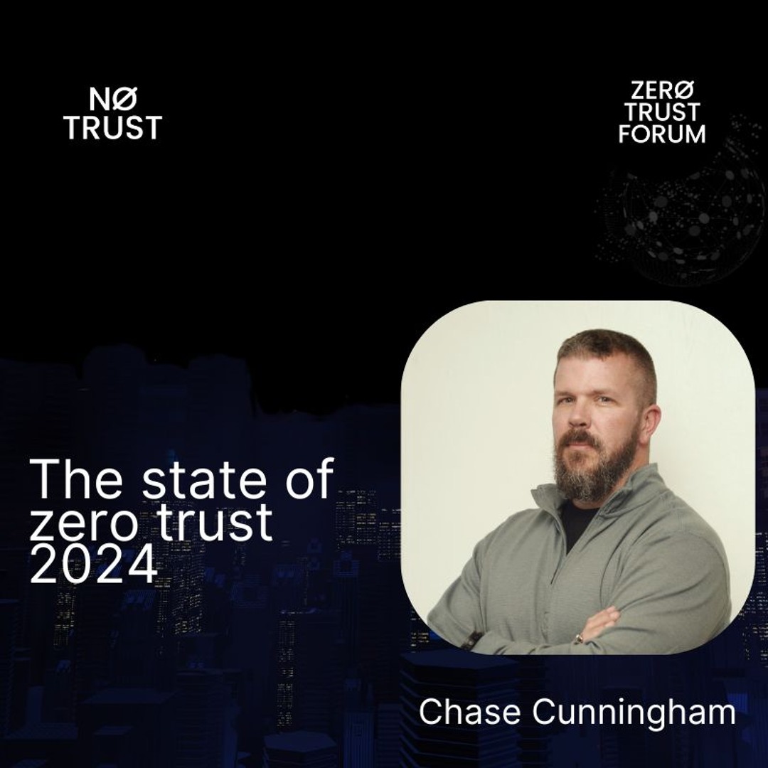 Stream episode The state of zero trust 2024 with Dr Chase Cunningham by "No Trust" by Zero Trust ...