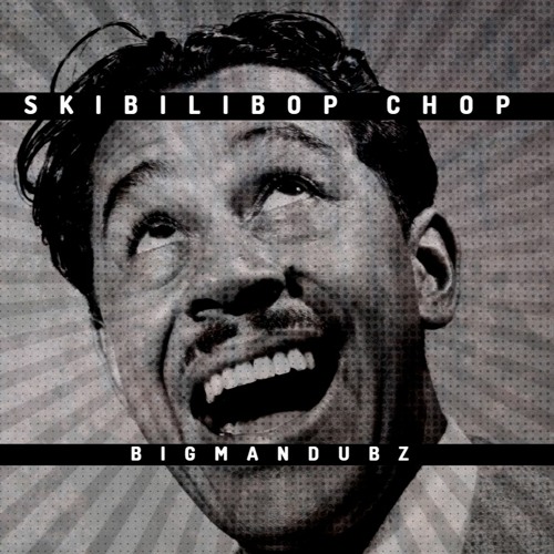 Stream SKIBILIBOP CHOP [400 LIKES FREEBIE] by BIGMANDubz [PRöP ...