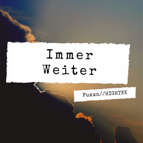 Stream Immer Weiter by F̷U̷X̷X̷N̷ [HIGHTKK] | Listen online for free on ...