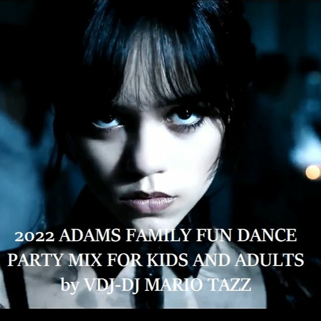Stream 2022 ADAMS FAMILY Wednesday FUN DANCE PARTY MIX FOR KIDS AND ...