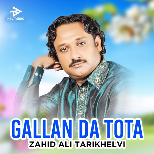Stream Gallan Da Tota by Zahid Ali Tarikhelvi | Listen online for free on SoundCloud