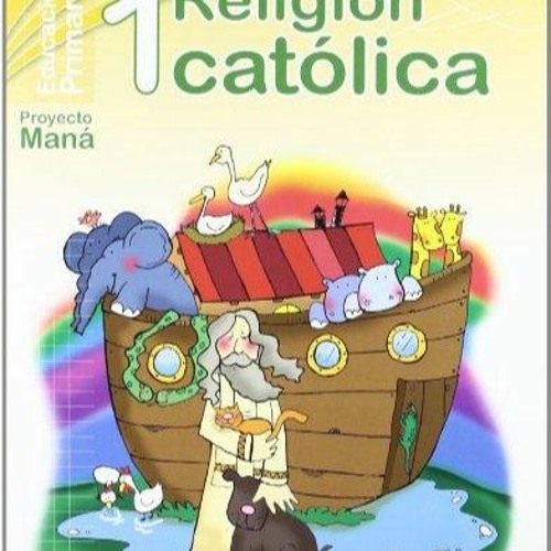Stream episode READ [PDF] Religi?n cat?lica 1? Proyecto Man?: Educaci?n Primaria. Libro del ...