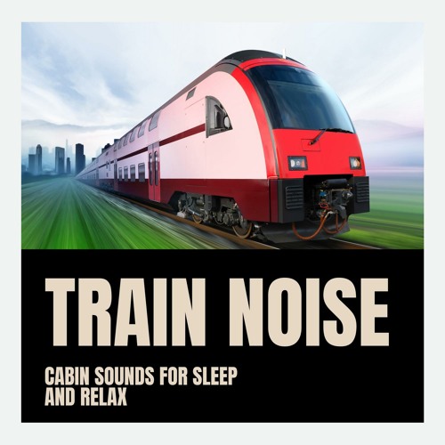Stream Train Sounds for Sleep (Loopable) (Sound for Sleep) by Train ...