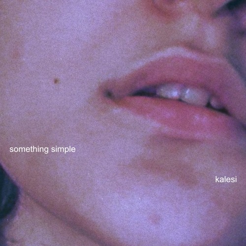 Stream something simple by kalesi | Listen online for free on SoundCloud