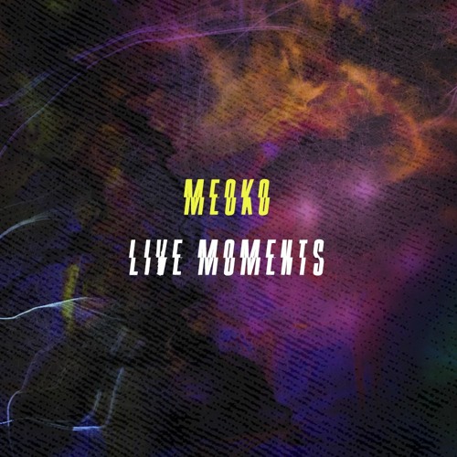 Stream MEOKO | Listen to Live ℳoments playlist online for free on ...