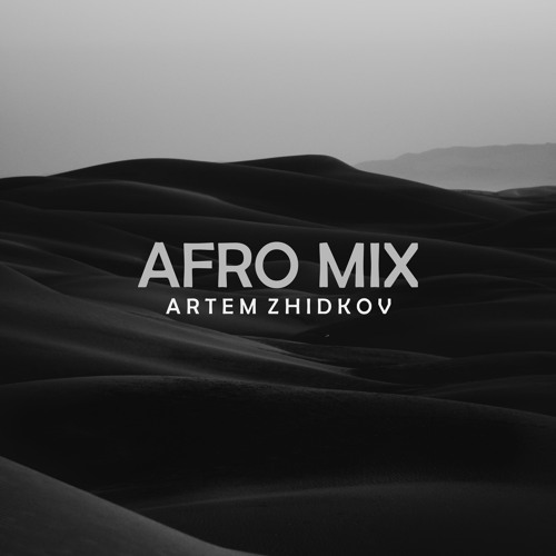 Stream Artem Zhidkov - Afro Mix // May 2024 by Artem Zhidkov | Listen online for free on SoundCloud