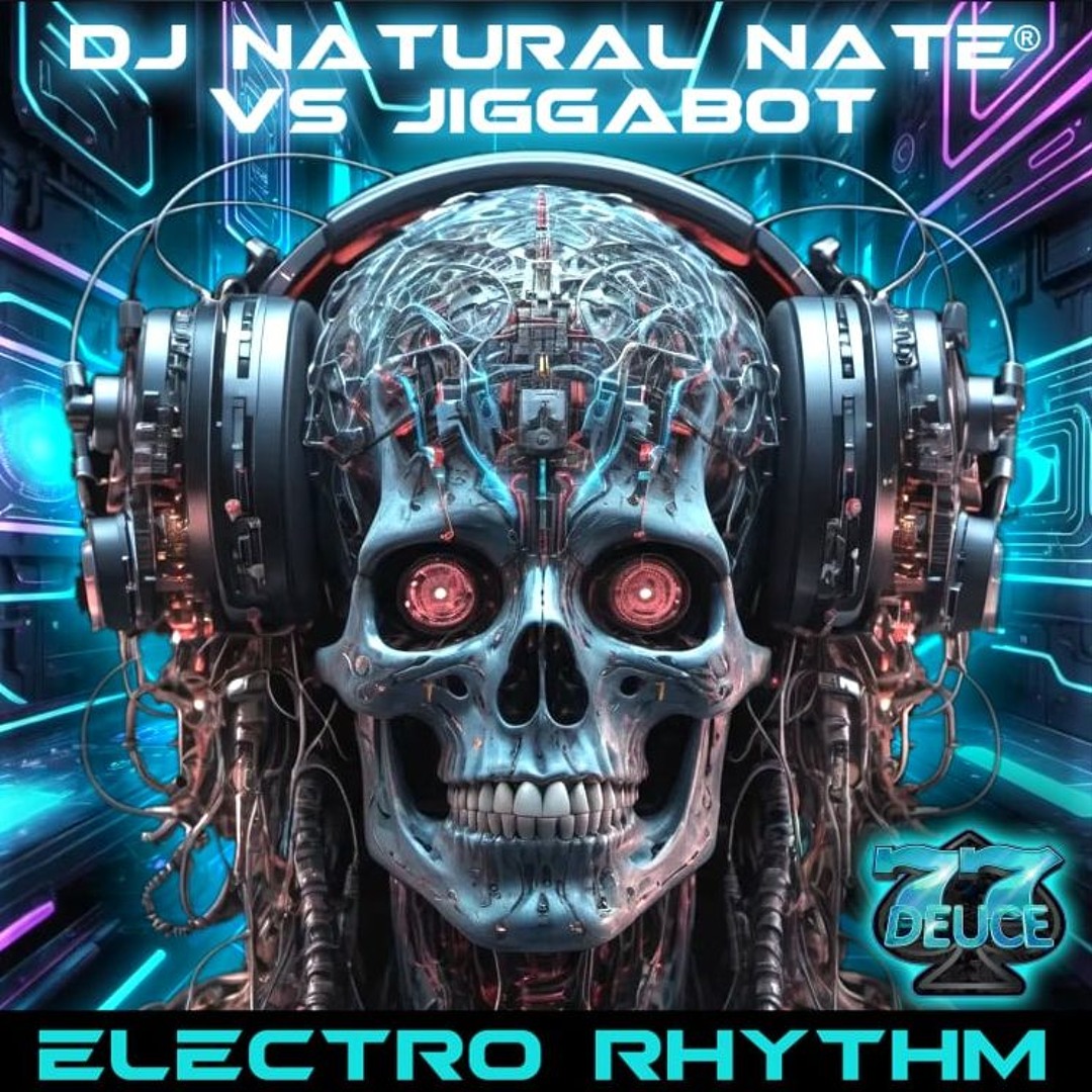 Stream Electro Rhythm- DJ Natural Nate VS Jiggabot- 77Deuce Records by ...