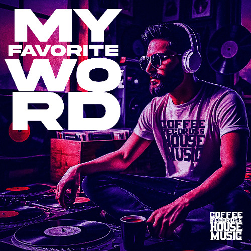 Stream MY FAVORITE WORD REMIX 2.0 by DJ DELIGHT || COFFEE RECORDS AND ...