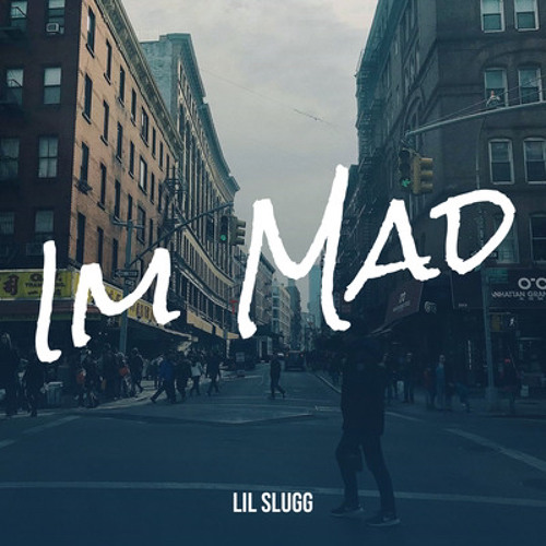 Stream Lil Slugg - Im Mad by Lil Slugg | Listen online for free on ...