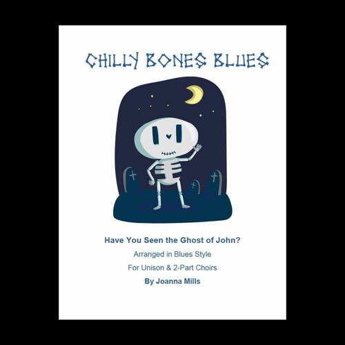 Chilly Bones Blues (for Unison & 2-Part Choirs)