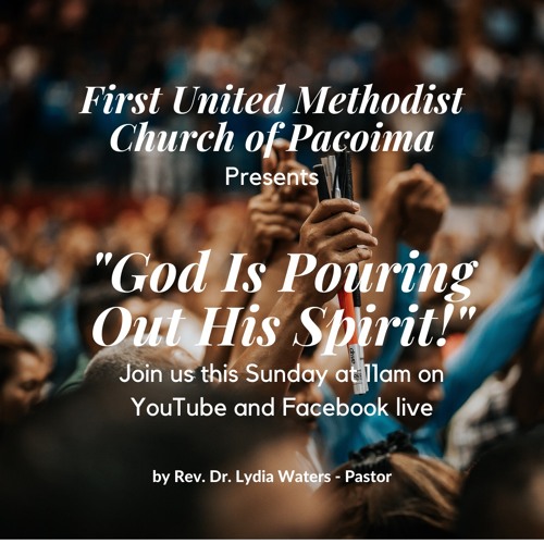 Stream "God Is Pouring Out His Holy Spirit!" by Pacoima First United ...