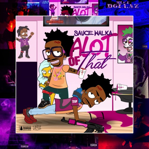 Stream Sauce Walka - A Lot Of That (Dranked Out) by Chopped in DTX ...