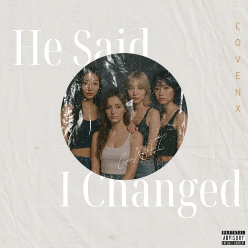 Stream He Said I Changed by CovenX | Listen online for free on SoundCloud