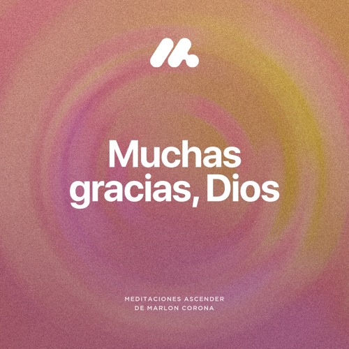 Stream Muchas Gracias, Dios by Meditaciones Ascender | Listen online for free on SoundCloud